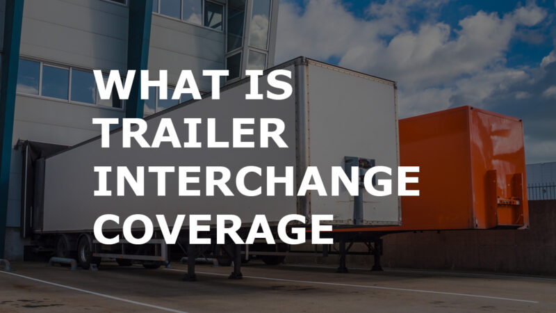 When You Need Trailer Interchange Insurance Coverage