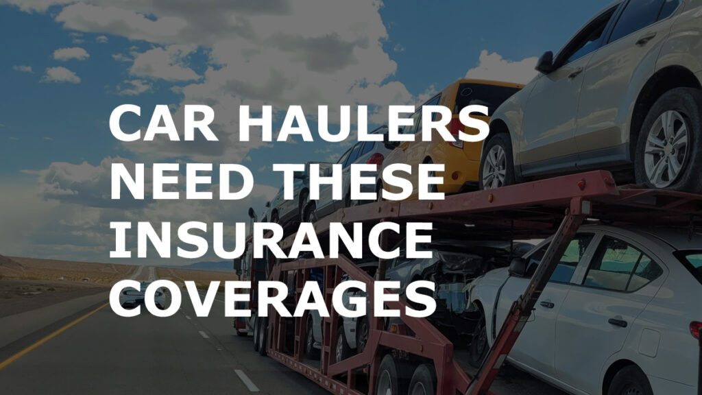 What Special Insurance Coverages are Needed for Auto Haulers? - CNS ...